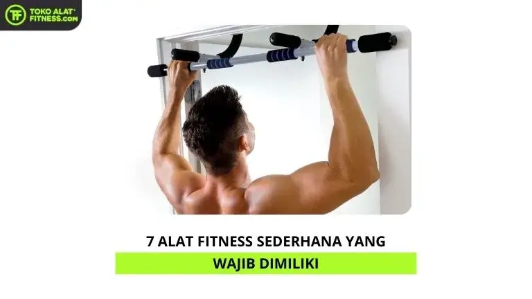 7 Alat Fitness Sederhana yang Wajib Dimiliki - TokoAlatFitness.com