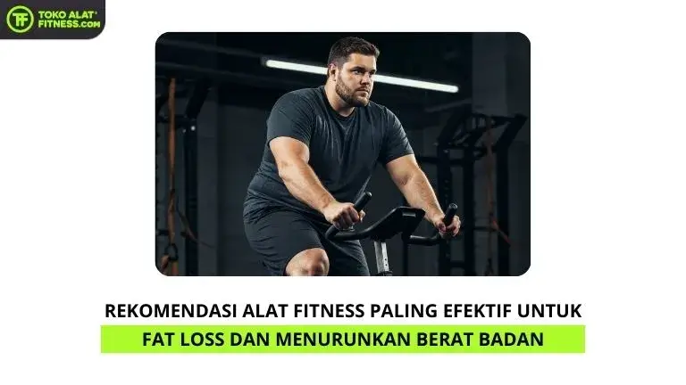 Rekomendasi Alat Fitness untuk Fat Loss Paling Efektif ...