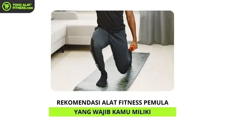 Rekomendasi Alat Fitness Pemula yang Wajib Kamu Miliki ...